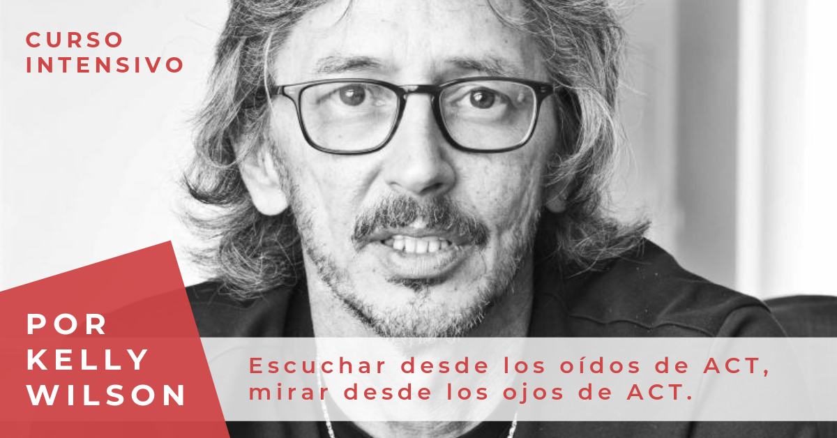 Curso Intensivo de Kelly Wilson - Desde los oídos y los ojos de ACT ...